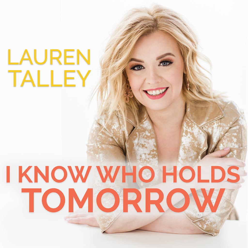 Lauren Talley hopes new song, ‘I Know Who Holds Tomorrow,’ helps others ...